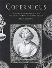 Copernicus: Crowe, Ivan: 9780752425535: Amazon.com: Books