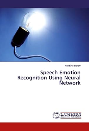 Speech Emotion Recognition Using Neural Network : Nermine Hendy: Amazon.in: Books