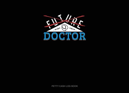 Amazon.com: Future Doctor: Petty Cash Log Book: 9781702728362 ...
