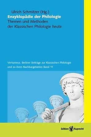 Enzyklopädie der Philologie: Themen und Methoden der Klassischen ...