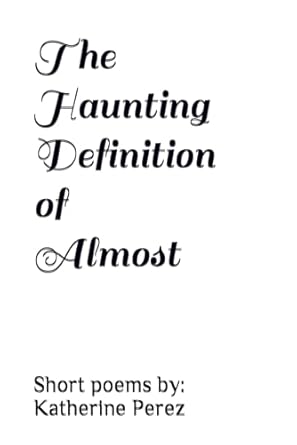 The Haunting Definition of Almost: Perez, Katherine: 9798862978056 ...