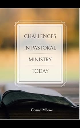 CHALLENGES IN PASTORAL MINISTRY TODAY - Kindle edition by Mbewe, Conrad ...