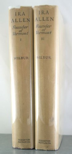 Ira Allen, Founder of Vermont, 1751 - 1814, Two Volumes: Wilbur, James ...