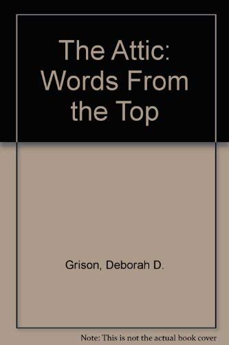 The Attic: Words From the Top : Grison, Deborah D.: Amazon.in: Books