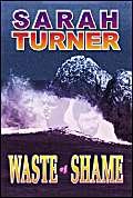 Waste of Shame: Sarah Turner: 9780953978526: Amazon.com: Books