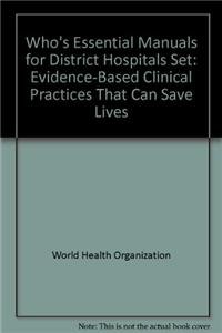 Who's Essential Manuals for District Hospitals Set: Evidence-based ...