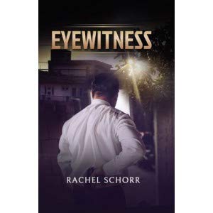 Eyewitness - A Novel: Rachel Schorr: 9781600916229: Amazon.com: Books
