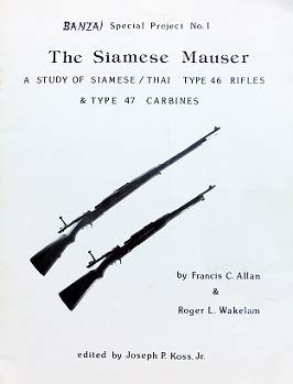 The Siamese Mauser A Study of Siamese / Thai Type 46 Rifles & Type 47 ...