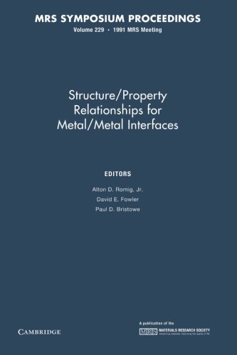 Structure/Property Relationships for Metal/Metal Interfaces: Volume 229 ...