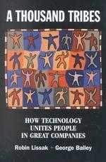 A Thousand Tribes: How Technology Unites People in Great Companies ...