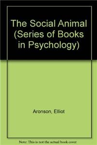 The Social Animal (A Series of Books in Psychology): Aronson, Elliot ...