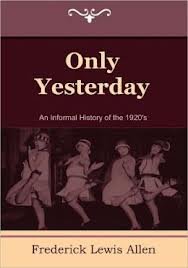 Only Yesterday: Frederick Lewis Allen: Amazon.com: Books