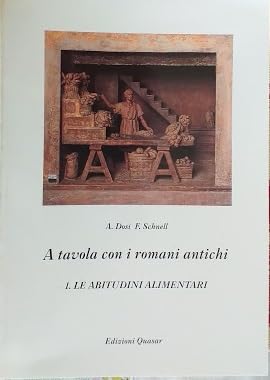 A tavola con i romani antichi : A. Dosi - F. Schnell, Edizioni Quasar ...