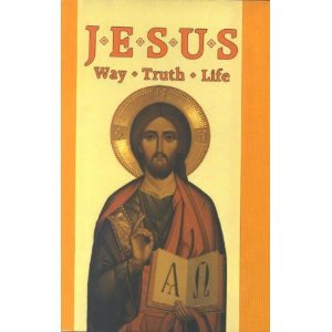 Jesus: Way, Truth, and Life : The Spirituality of Father James ...