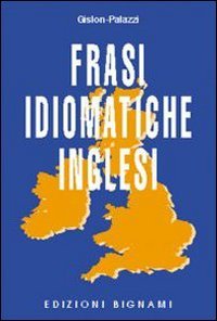 Frasi idiomatiche inglesi : Gislon, Mary, Palazzi, Rosetta: Amazon.it ...