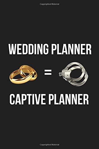 Wedding Planner = Captive Planner: Funny Wedding Planning & Organizer ...