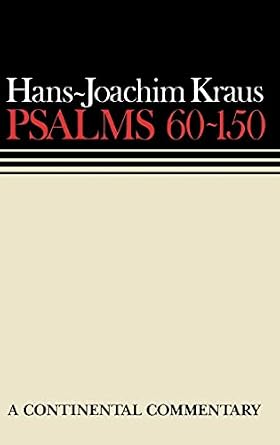 Psalms 60 - 150: Continental Commentaries: Kraus, Hans-Joachim, Oswald ...