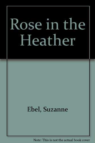 Rose in the Heather: Suzanne Ebel: 9780002337168: Amazon.com: Books