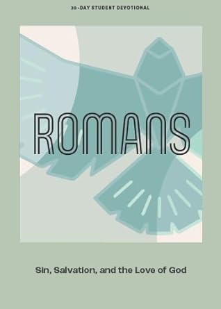 Romans - Teen Devotional: Sin, Salvation, and the Love of God (Volume ...