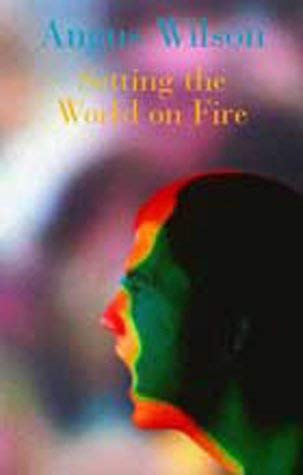 Setting the World on Fire: Wilson, Angus: 9781842324462: Amazon.com: Books