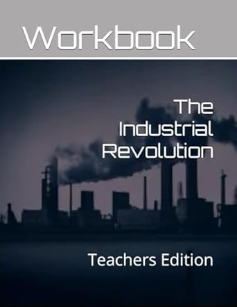 The Industrial Revolution Unit Workbook: Teachers Edition (World ...
