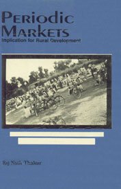 Periodic markets: Implications for rural development : N R. Thakur ...