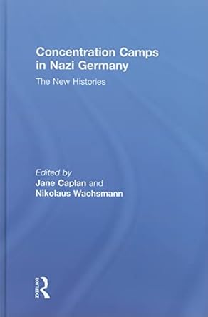 Concentration Camps in Nazi Germany: The New Histories : Wachsmann ...