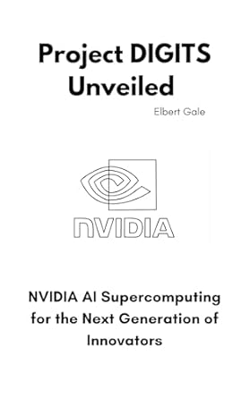 Amazon.com: Project DIGITS Unveiled: NVIDIA AI Supercomputing for the ...