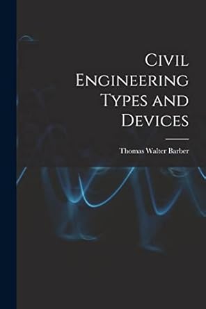 Civil Engineering Types and Devices: Barber, Thomas Walter ...