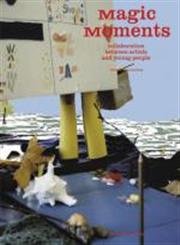 Magic Moments: Collaboration Between Artists and Young People : Amazon.eg