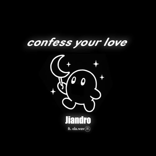 Play Confess Your Love By Jiandro Feat Ola Wav On Amazon Music