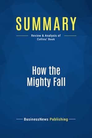 Amazon.com: Summary: How the Mighty Fall: Review and Analysis of Collins' Book: 9782511046364 ...