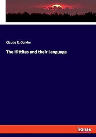 The Hittites and their Language: Conder, Claude R: 9783348098052 ...