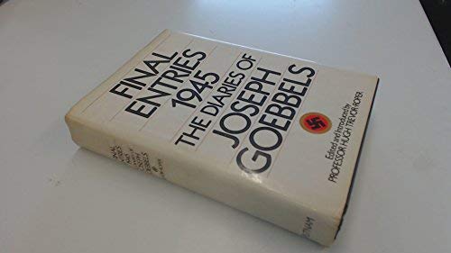 Final Entries 1945: The Diaries of Joseph Goebbels by Joseph Goebbels ...