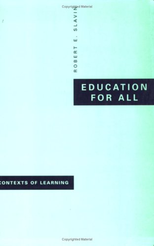 Education for All (Contexts of Learning): Slavin, Robert E ...