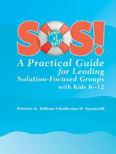 SOS! A Practical Guide for Leading Solution-Focused Groups with Kids K ...