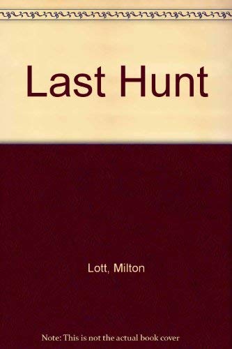 Last Hunt: Lott, Milton: 9780451025333: Amazon.com: Books