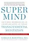 Super Mind: How to Boost Performance and Live a Richer and Happier Life ...