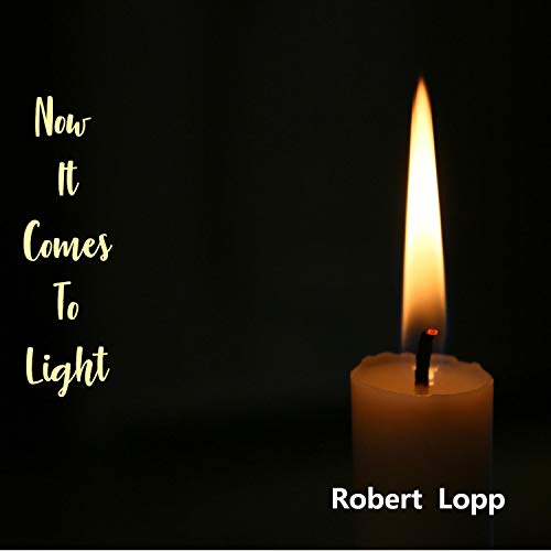 Now It Comes to Light de Robert Lopp en Amazon Music Unlimited