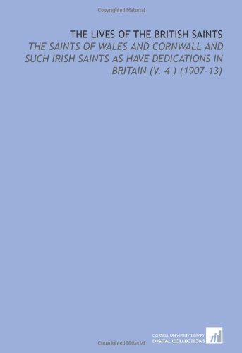 The Lives of the British Saints: The Saints of Wales and Cornwall and ...