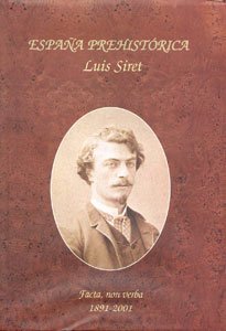 España prehistórica. Facta, non verba 1891-2001 : Siret, Luis: Amazon ...