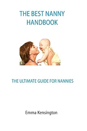 Amazon.com: The Best Nanny Handbook: The Ultimate Guide For Nannies ...