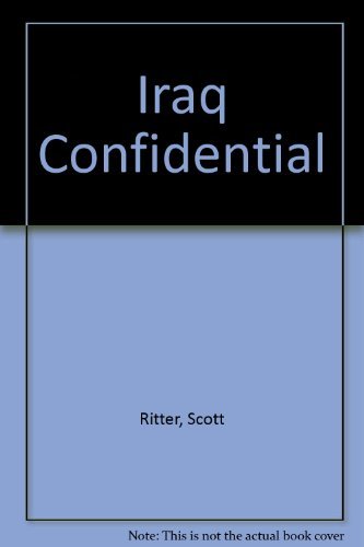 Iraq Confidential: Ritter, Scott: Amazon.com: Books