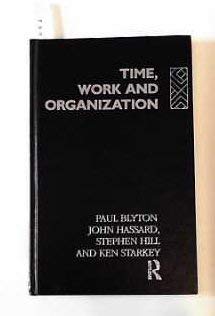 Time, Work and Organization: Blyton, Paul, Hassard, John, Starkey, Ken ...