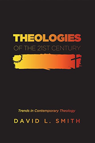 Theologies of the 21st Century: Trends in Contemporary Theology ...