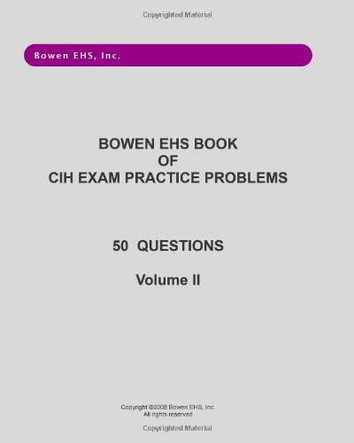 Bowen EHS Book Of CIH Exam Practice Problems: 50 Questions (Volume 2 ...