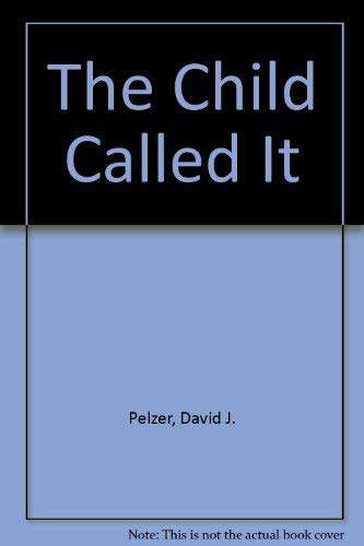 Amazon.com: The Child Called It: 9780929099026: Pelzer, David J.: Books