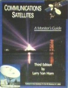 Communications Satellites: A Monitor's Guide : Van Horn, Larry: Amazon ...