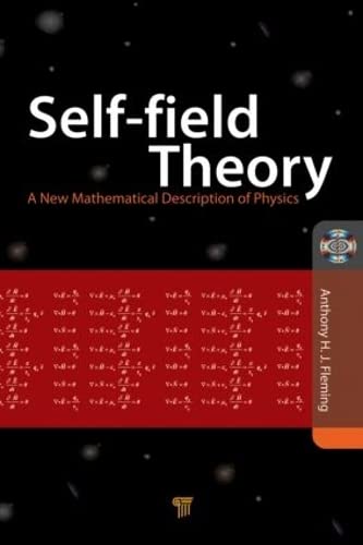Self-Field Theory: A New Mathematical Description of Physics: Fleming ...