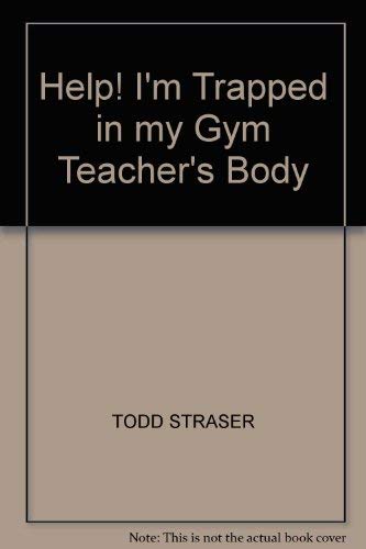 help! i'm trapped in my gym teacher's body: strasser, todd ...